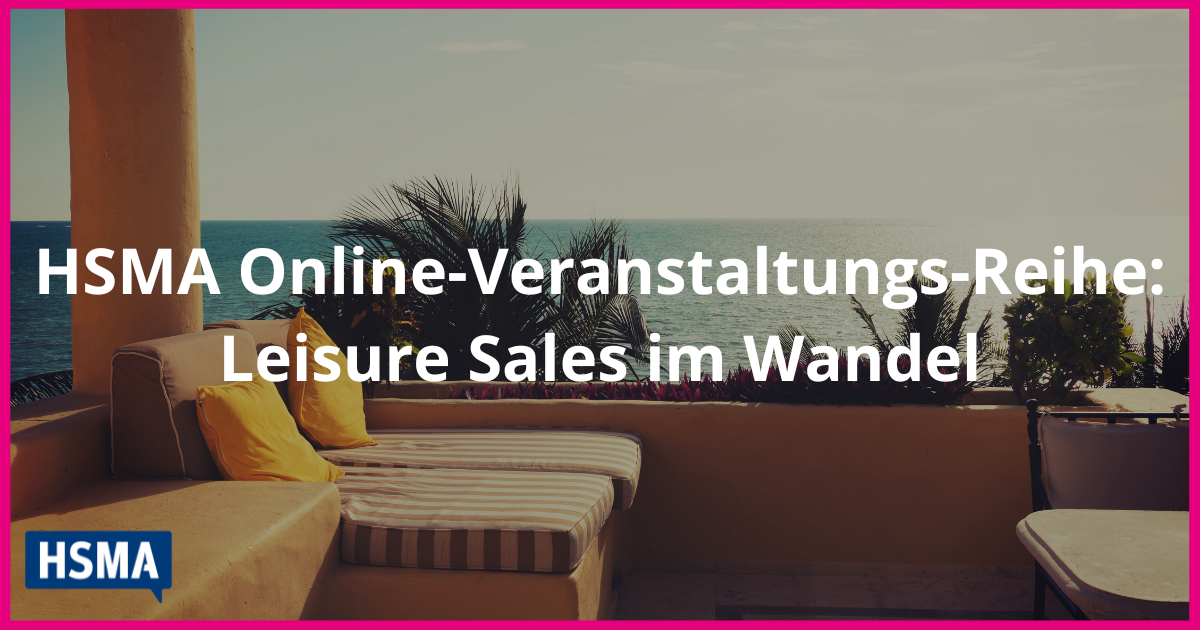HSMA Online-Veranstaltungs-Reihe: Leisure Sales im Wandel