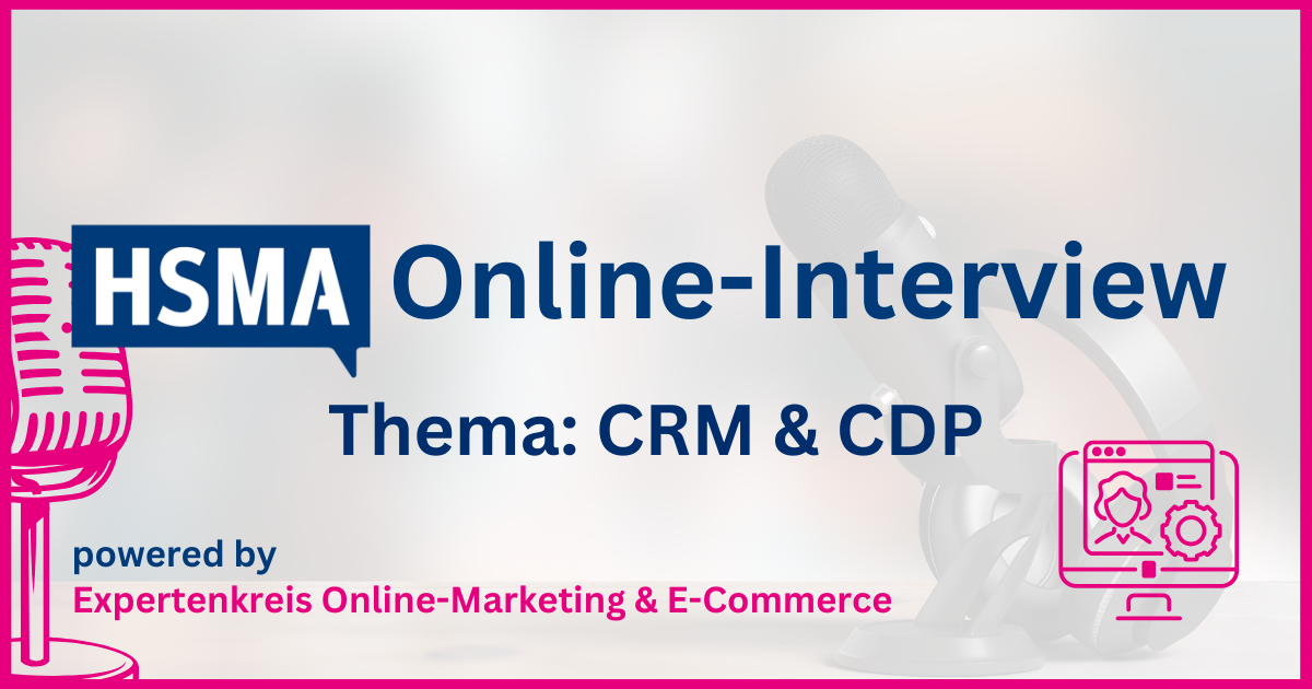 Online-Interview zum Thema "CRM & CDP" des Expertenkreisese Online-Marketing & E-Commerce