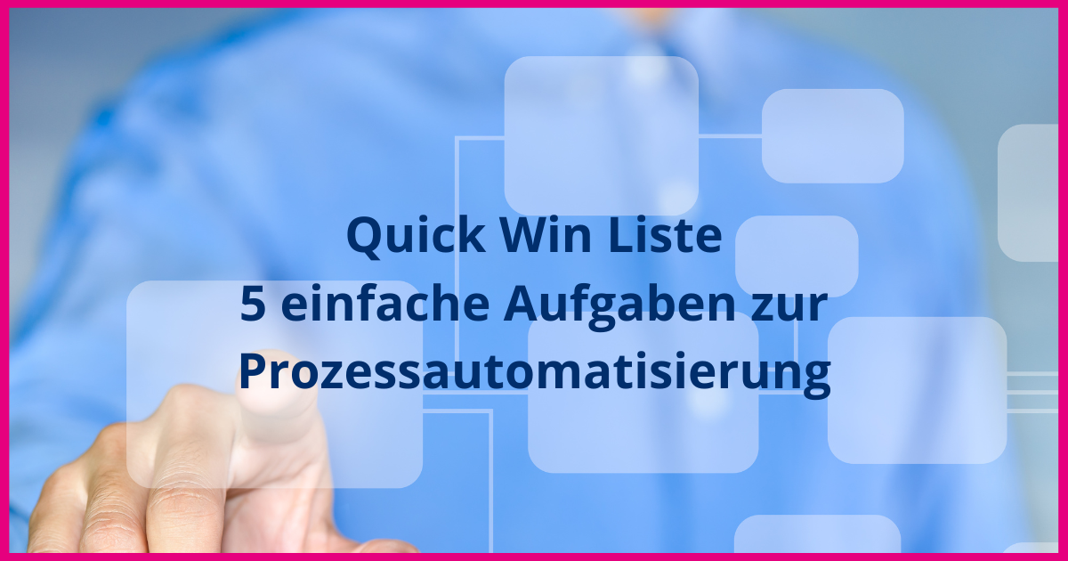 Quick Win Liste - 5 einfache Aufgaben zur Prozessautomatisierung